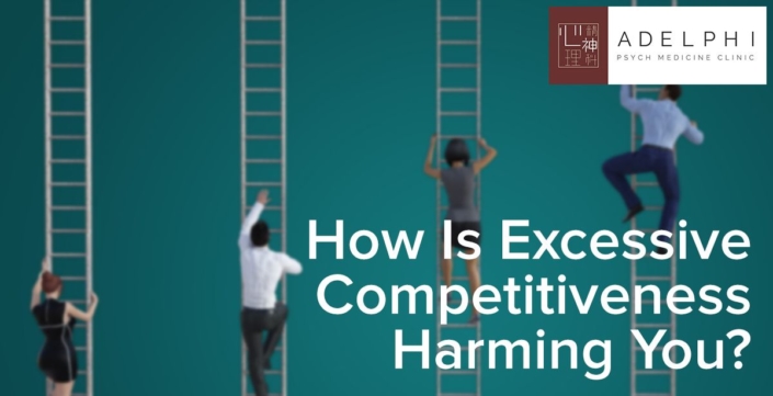 How Is Excessive Competitiveness Harming You? | Adelphi Psych Med